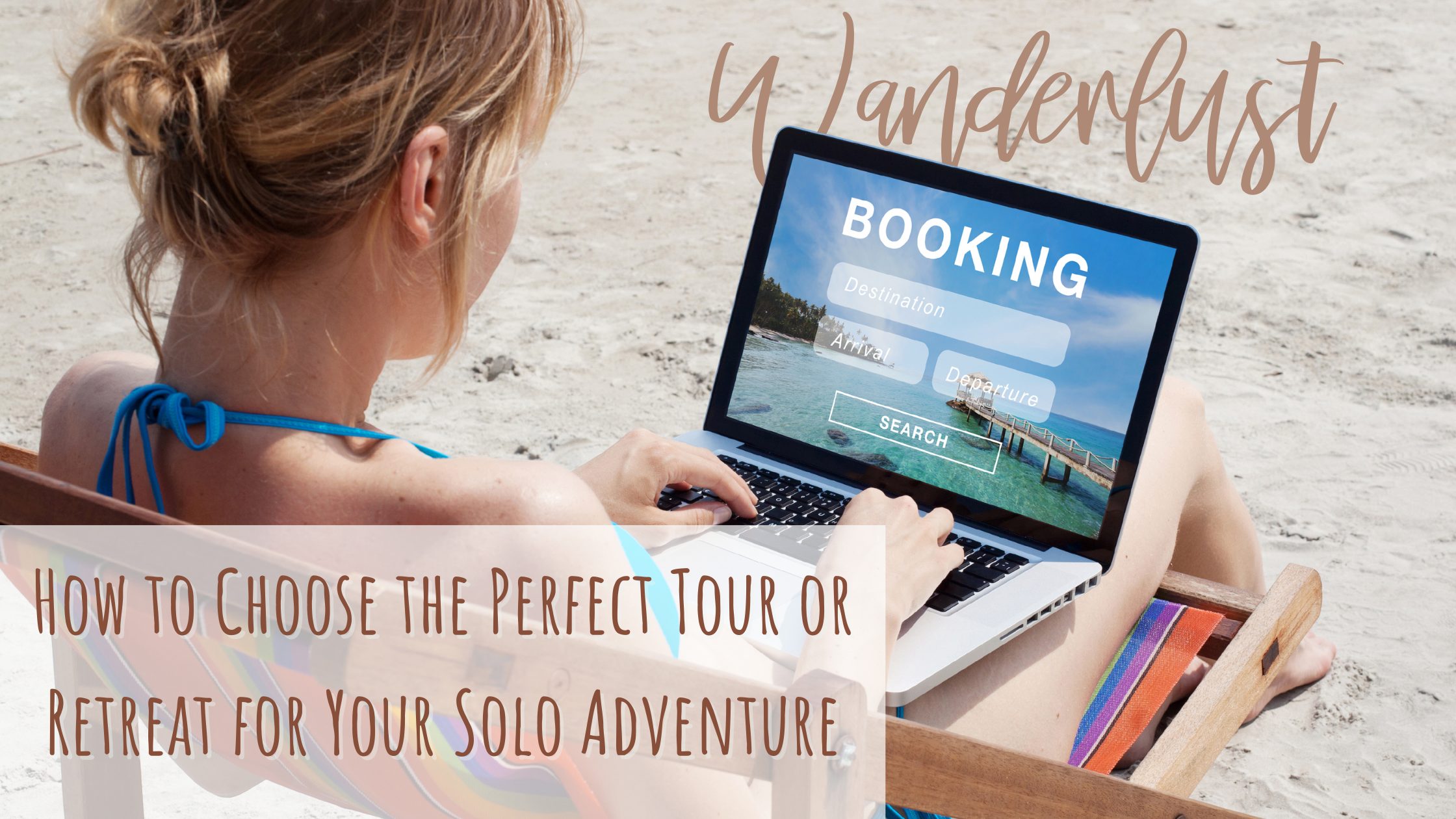 How to Choose the Perfect Tour or Retreat for Your Solo Adventure ...